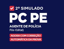 PC PE - 2° Simulado - Agente de Polícia (Pós-Edital)